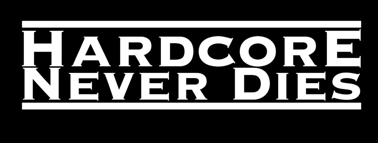 …never Dies! | Hardcore Never Dies